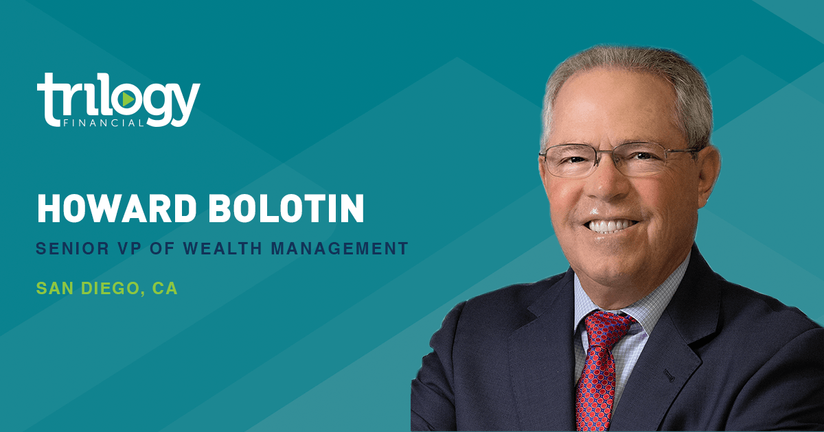 Howard Bolotin a Senior Vice President of Wealth Management - Trilogy ...